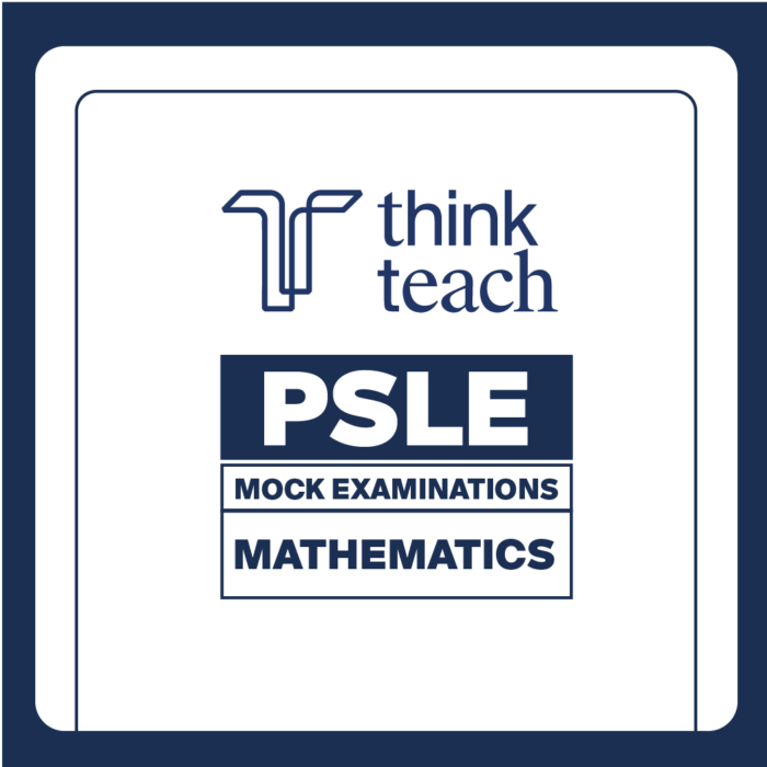 PSLE Mock Examinations - Think Teach Academy