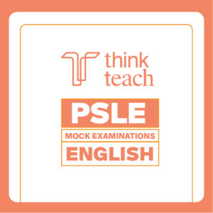 PSLE Mock Examinations - Think Teach Academy